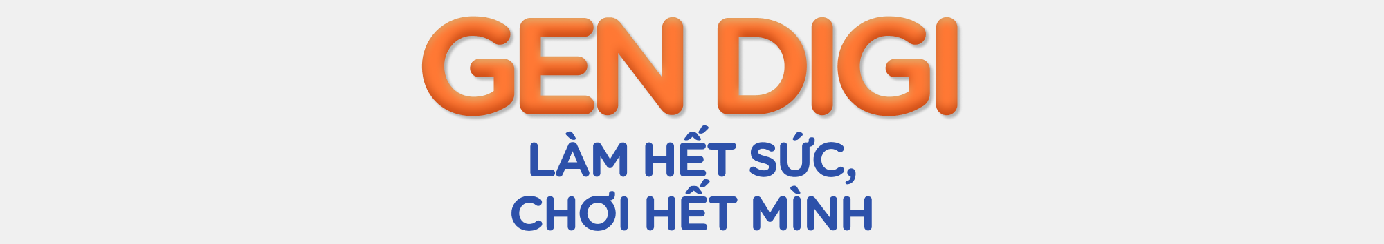 Gen Digi là thế đó: Chơi hết mình, làm hết sức, lấy độc lập tài chính làm mục tiêu
