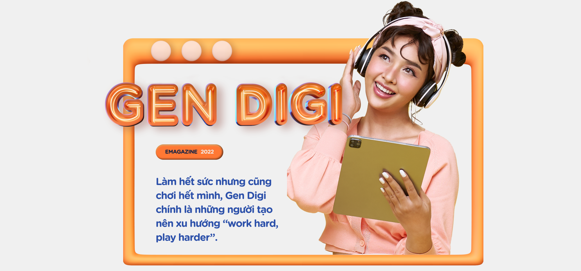 Gen Digi là thế đó: Chơi hết mình, làm hết sức, lấy độc lập tài chính làm mục tiêu