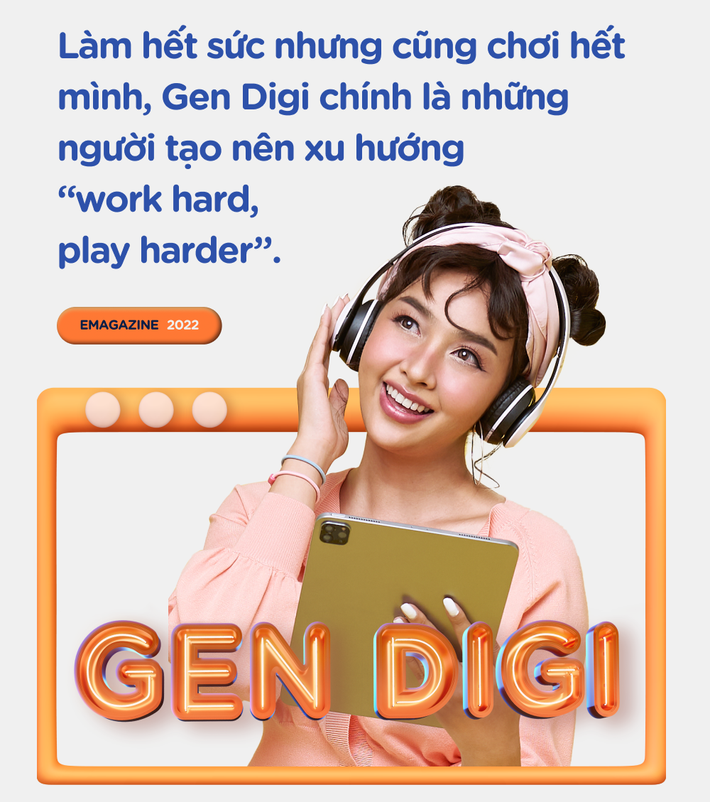 Gen Digi là thế đó: Chơi hết mình, làm hết sức, lấy độc lập tài chính làm mục tiêu