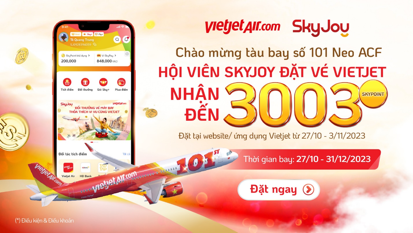 Vietjet đón tàu bay thứ 101, SkyJoy tặng hội viên ưu đãi khủng đến 350 triệu đồng