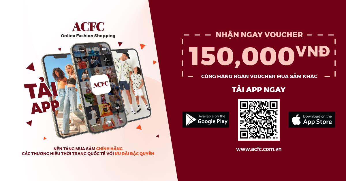 ACFC khiến giới mộ điệu thời trang nức lòng với ứng dụng mua sắm hàng ...