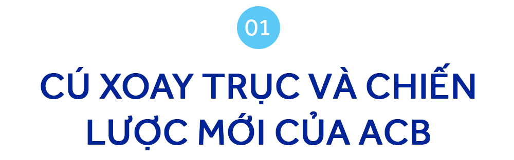CEO ACB và chiến lược ‘không thể đi ngang’